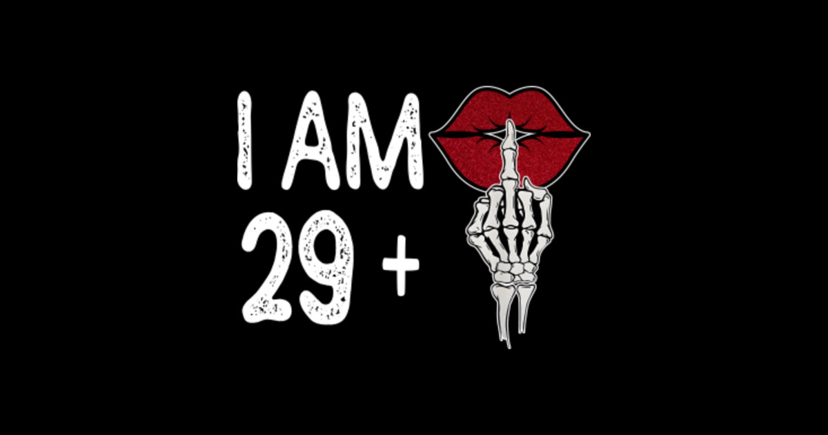 I Am 29 Plus Middle Finger - I Am 29 Plus Middle Finger - Sticker ...
