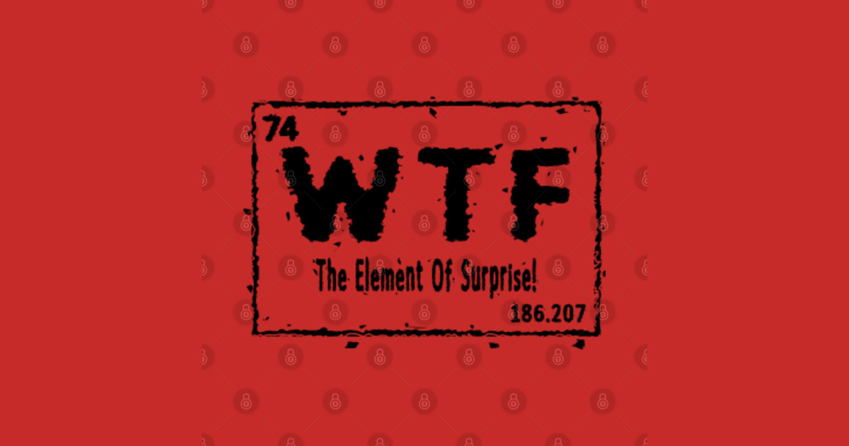 Wtf the element of surprise - toxic element - Wtf The Element Of ...