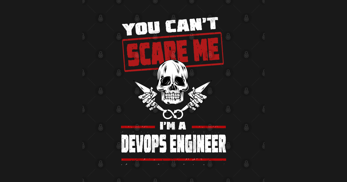 You can't scare me I'm a Devops Engineer! On White - Devops Engineer ...
