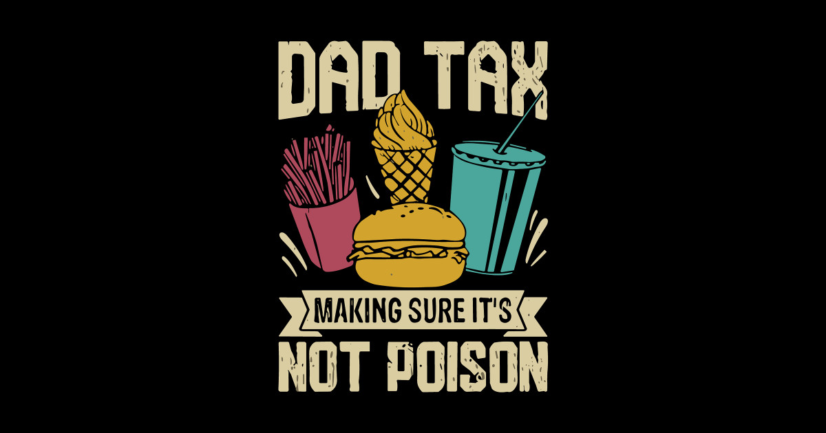 Dad Tax Making Sure Gift It's Not Poison father's day men - Dad Tax ...