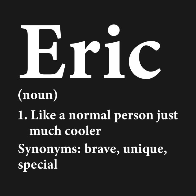 Eric Name Definition Funny Personalized - Eric Name Definition Funny ...