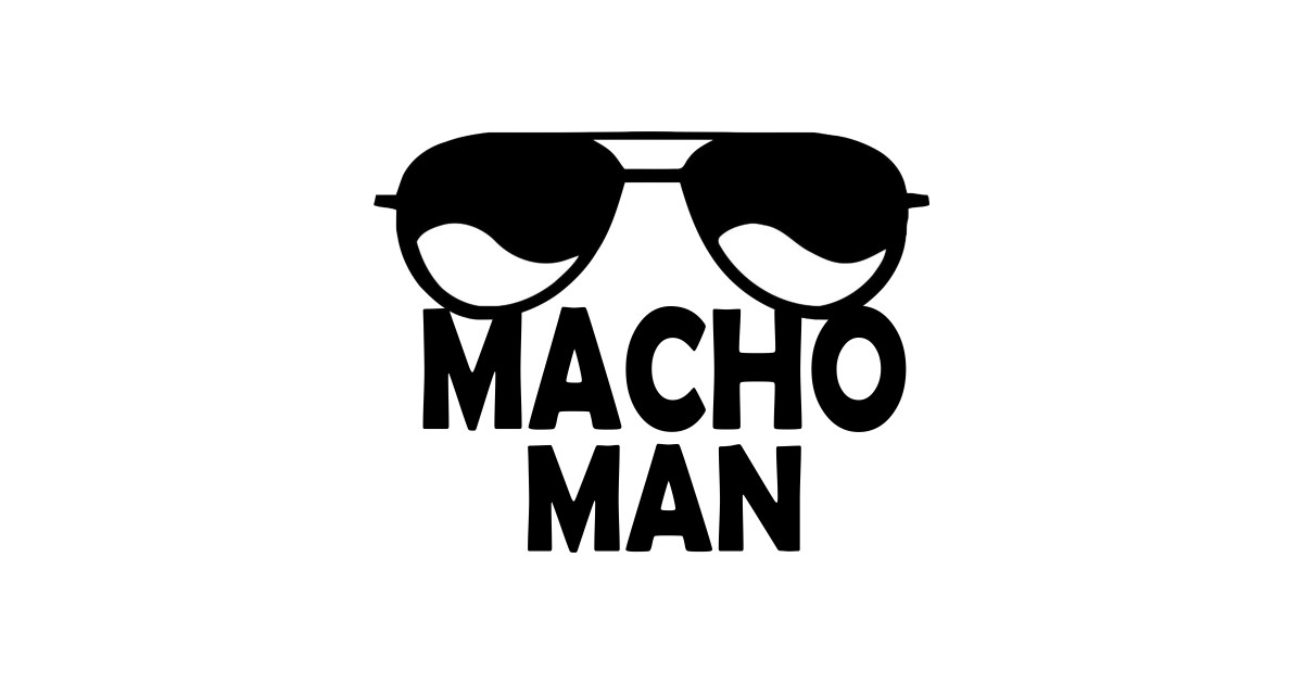 Macho Man - Macho - Sticker | TeePublic