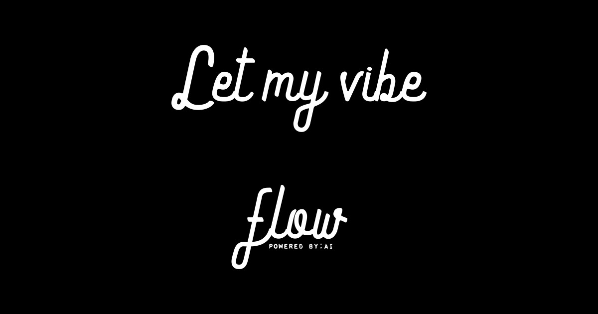 Let my vibe flow | positive slogan | free-spirited nature and positive ...