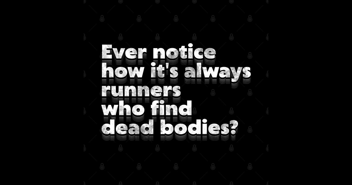 Runners Find Dead Bodies ))(( Running Quote Typography - Runner Gift ...