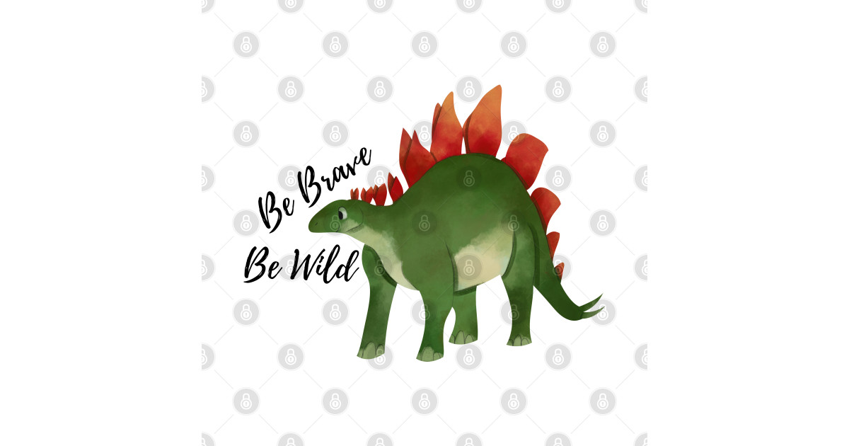 be brave be wild dinosaur illustration - Be Brave Be Wild Dinosaur ...