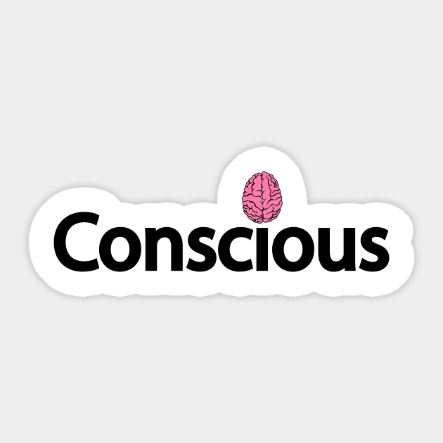 Conscious typography design - Conscious - Sticker | TeePublic