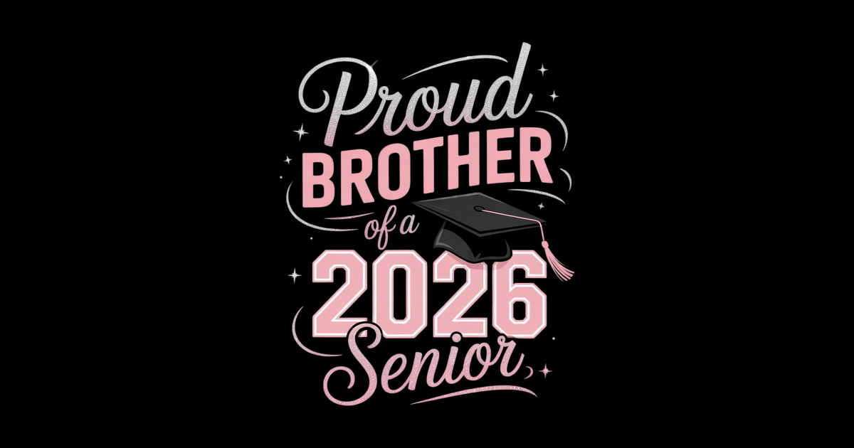 Proud Brother of a 2026 Senior, 2026 Class Graduation - Proud Brother ...