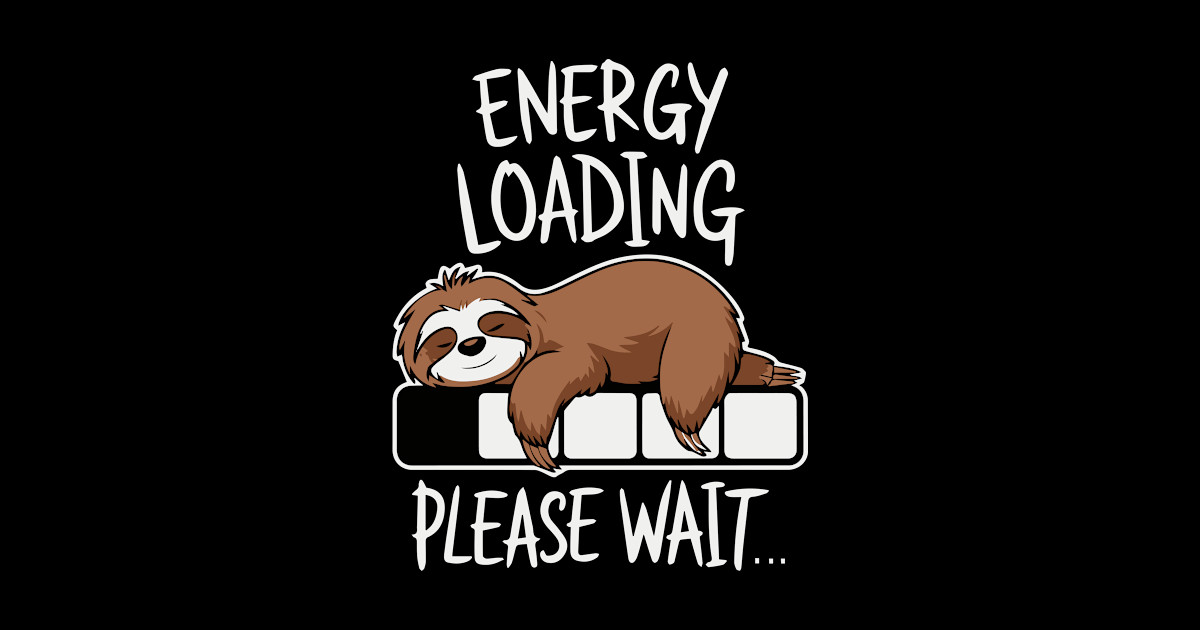 Energy Loading Please Wait Funny Sloth Kawaii - Energy Loading Please ...