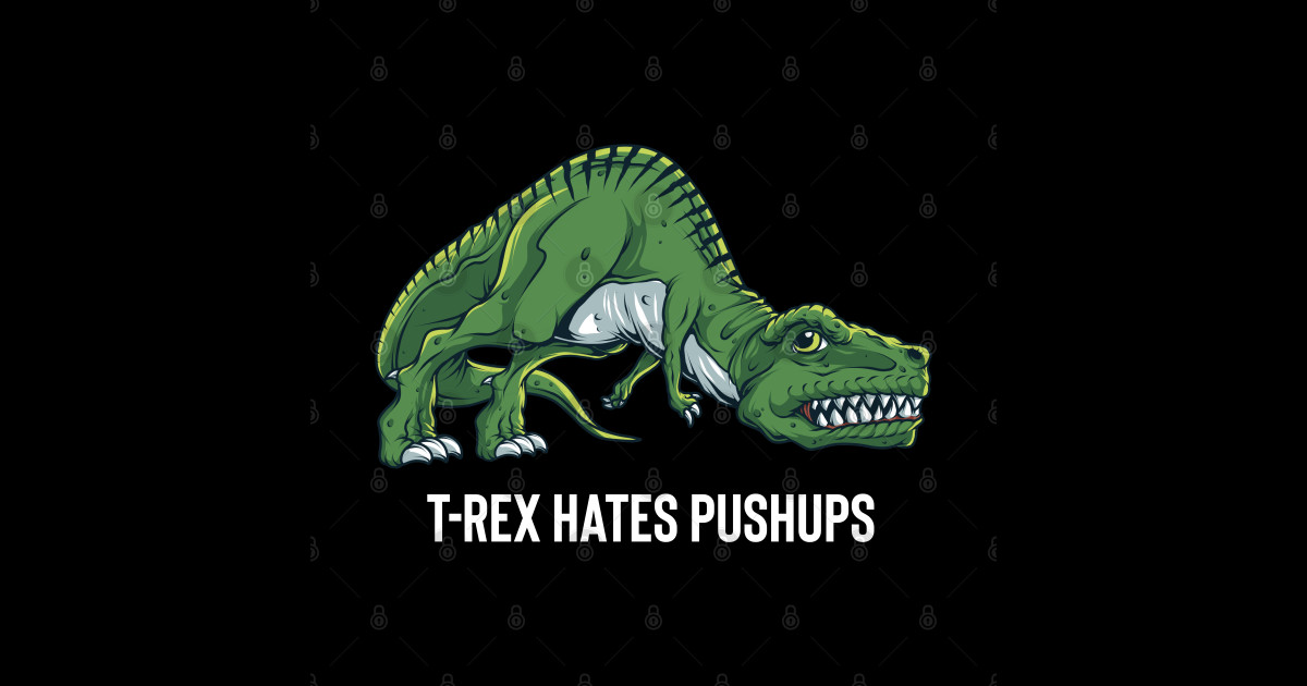 T Rex Hates Push Ups - T Rex - Sticker | TeePublic
