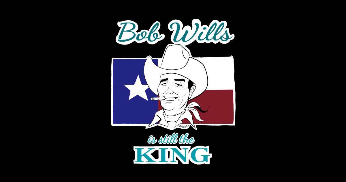 BOB WILLS IS STILL THE KING - Bob Wills - Sticker | TeePublic