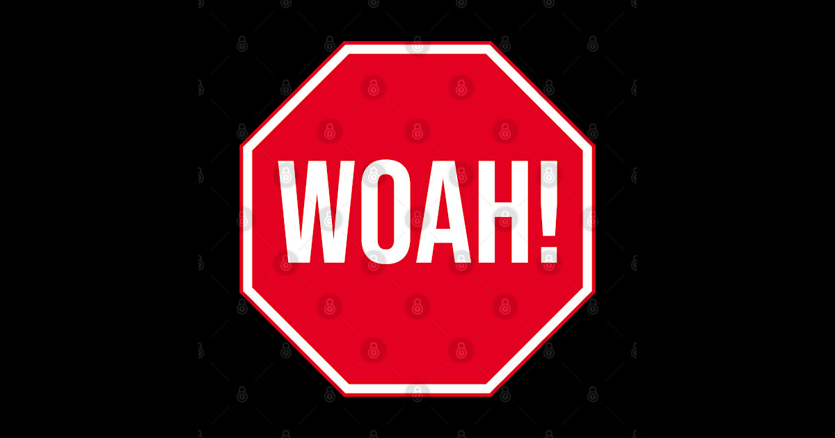 Woah! Stop Sign - Stop Sign - Sticker | TeePublic