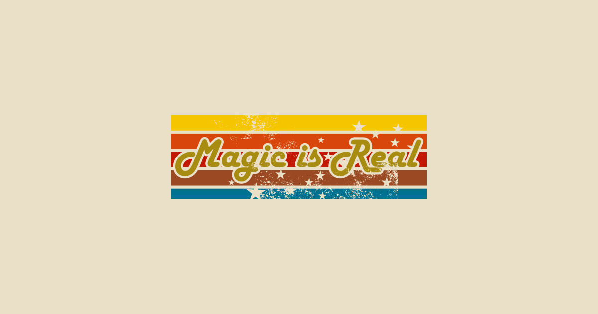Magic is Real - Magical - T-Shirt | TeePublic