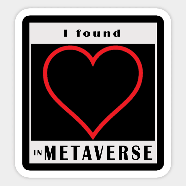 i found love in metaverse - Metaverse - Sticker | TeePublic