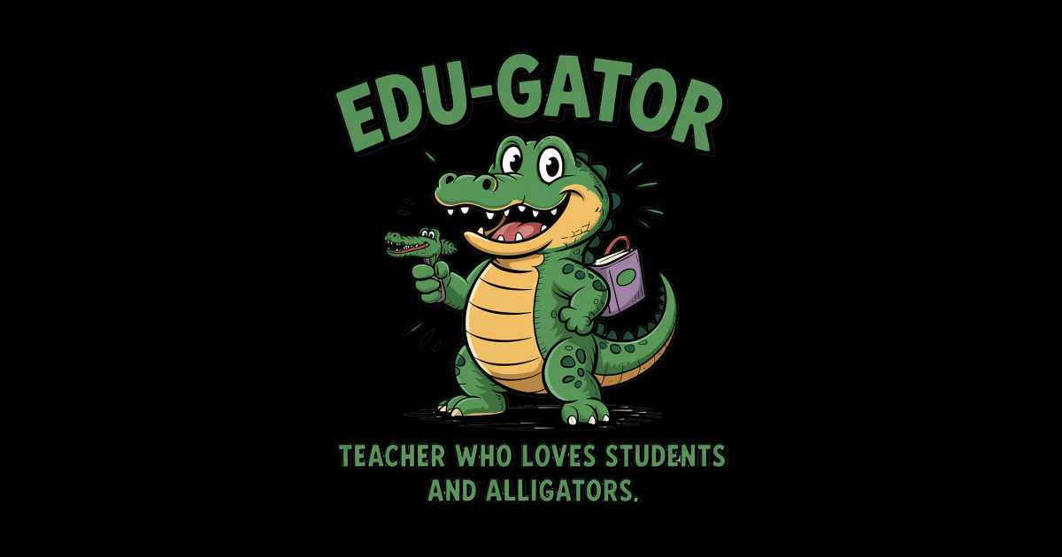 Edu-gator Teacher - Teacher Who Loves Students And Alligato - Sticker ...