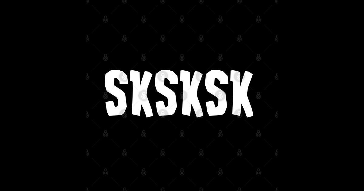 SKSKSK Internet Slang - Sksksk - Sticker | TeePublic
