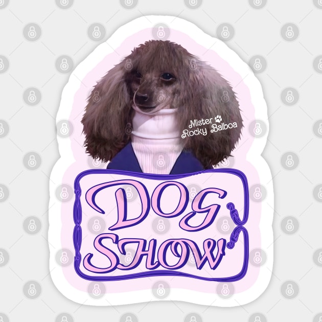 DOG SHOW // SNL Mister Rocky - Saturday Night Live - Sticker | TeePublic