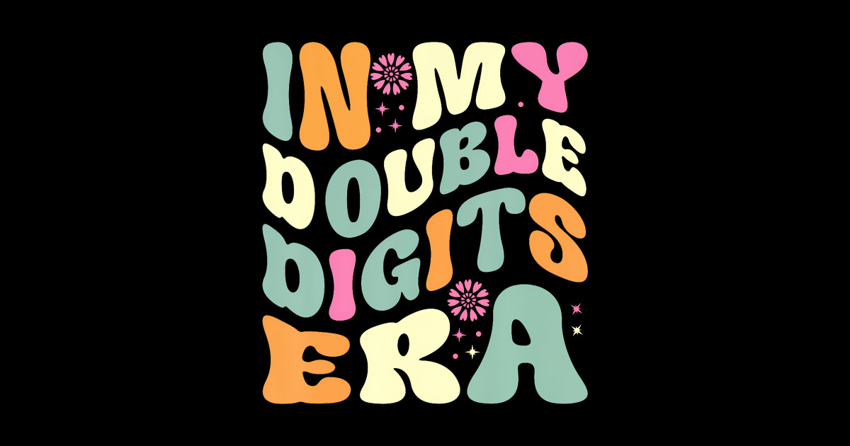 In My Double Digits Era Retro 10 Year Old 10th Birthday Girl - In My ...