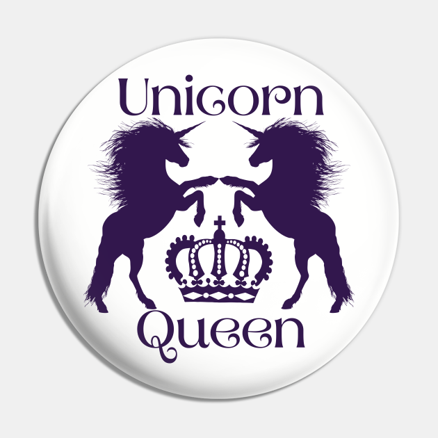 Unicorn Queen - Unicorn - Pin | TeePublic