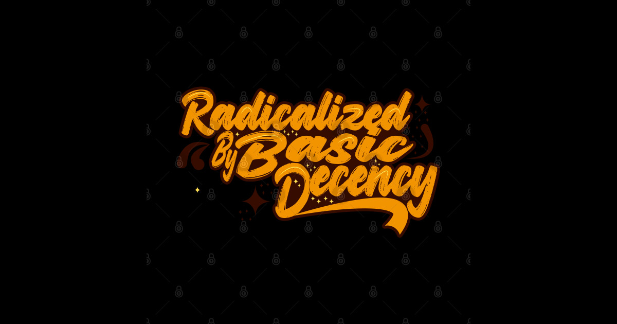 Radicalized By Basic Decency - Radicalized By Basic Decency - Posters ...