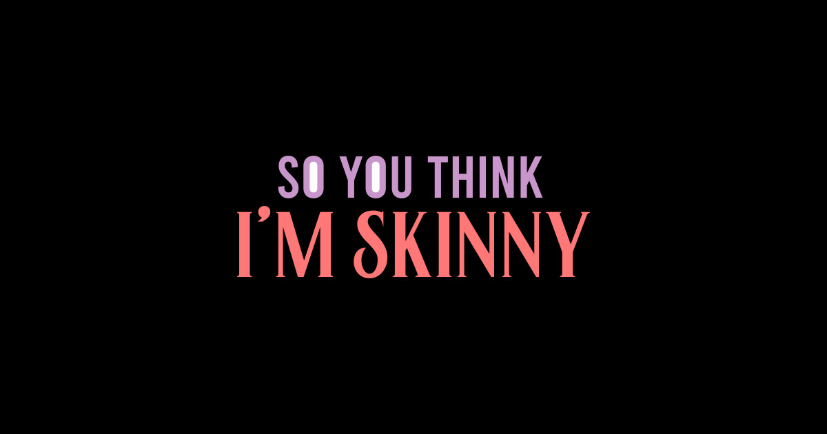 so you think i’m skinny sticker Sticker - So You Think Im Skinny - T ...