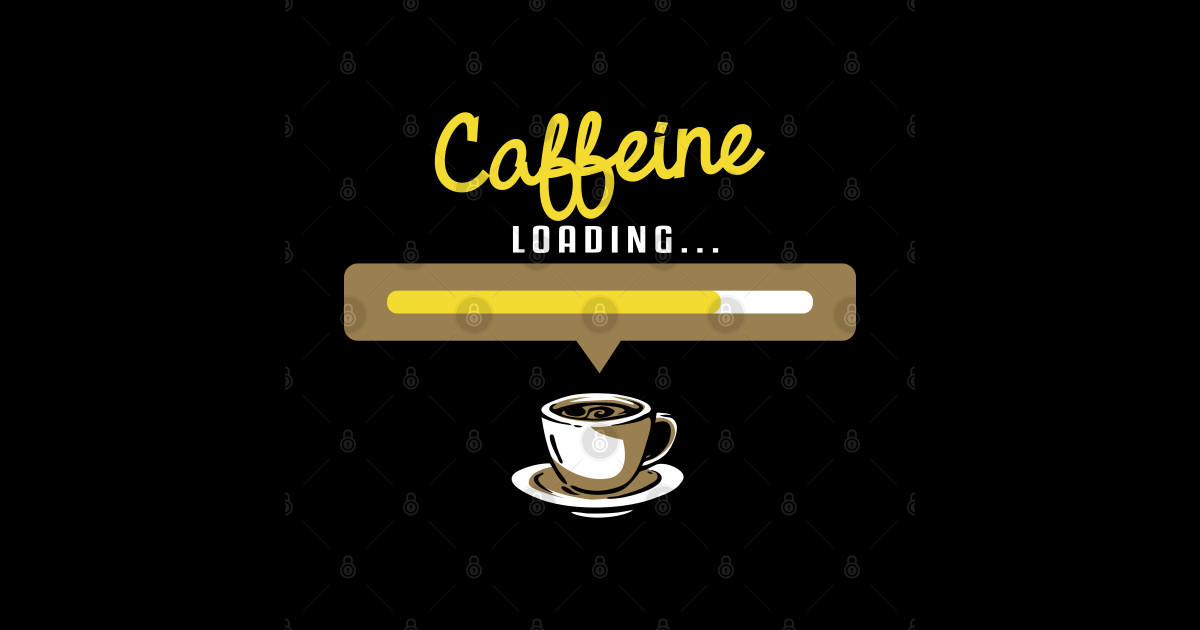 Caffeine Loading Please wait T-Shirt - Hot Brew Morning Routine funny ...