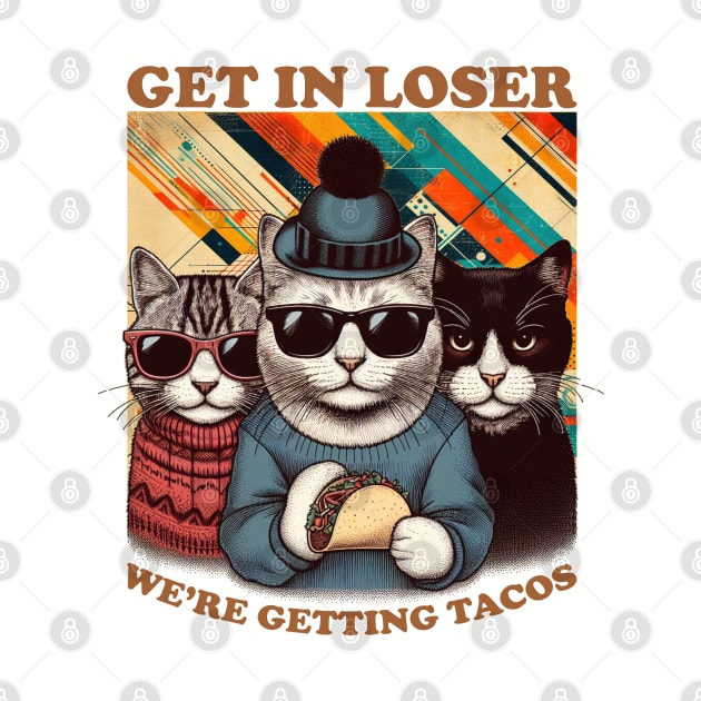 Get in Loser We're Getting Tacos - Cats - Hat | TeePublic