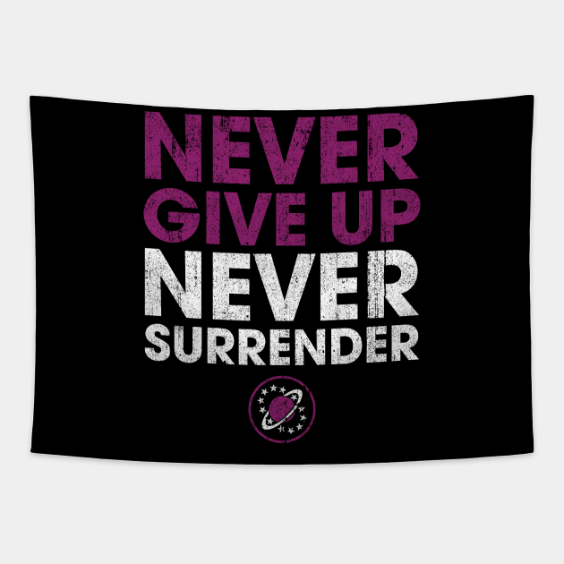 Never Give Up Never Surrender - Galaxy Quest - Tapestry | TeePublic