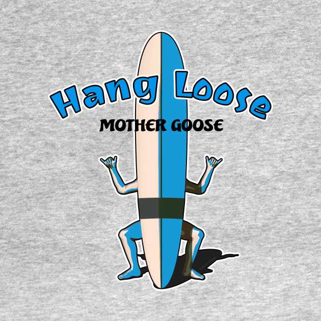 Hang Loose Mother Goose - Shaka - T-Shirt | TeePublic
