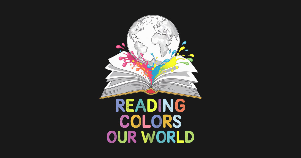 Reading Colors Our World - Reading Colors Our World - T-Shirt | TeePublic