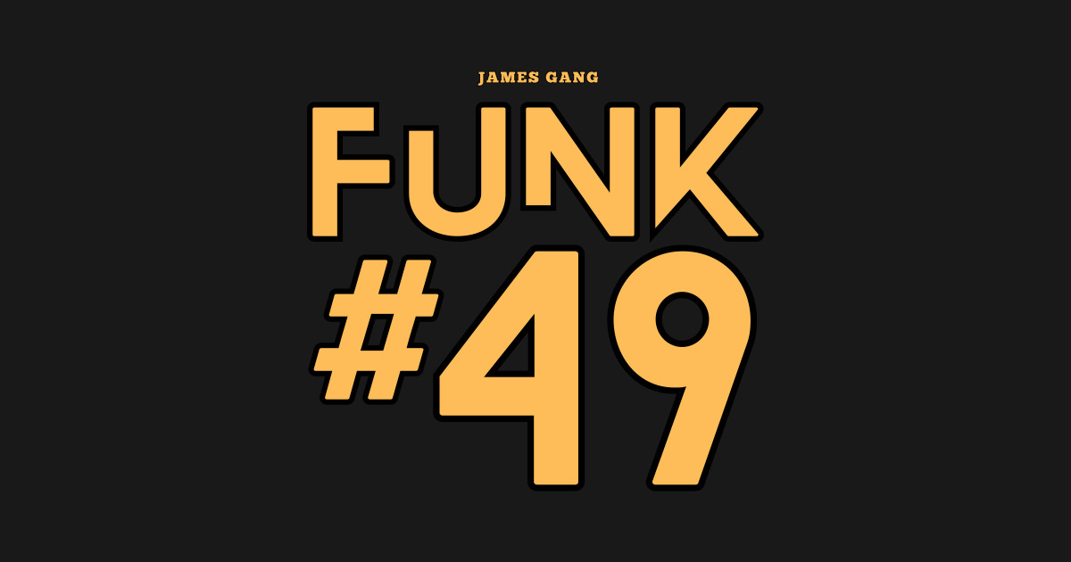 james gang | funk #49 - Band - T-Shirt | TeePublic