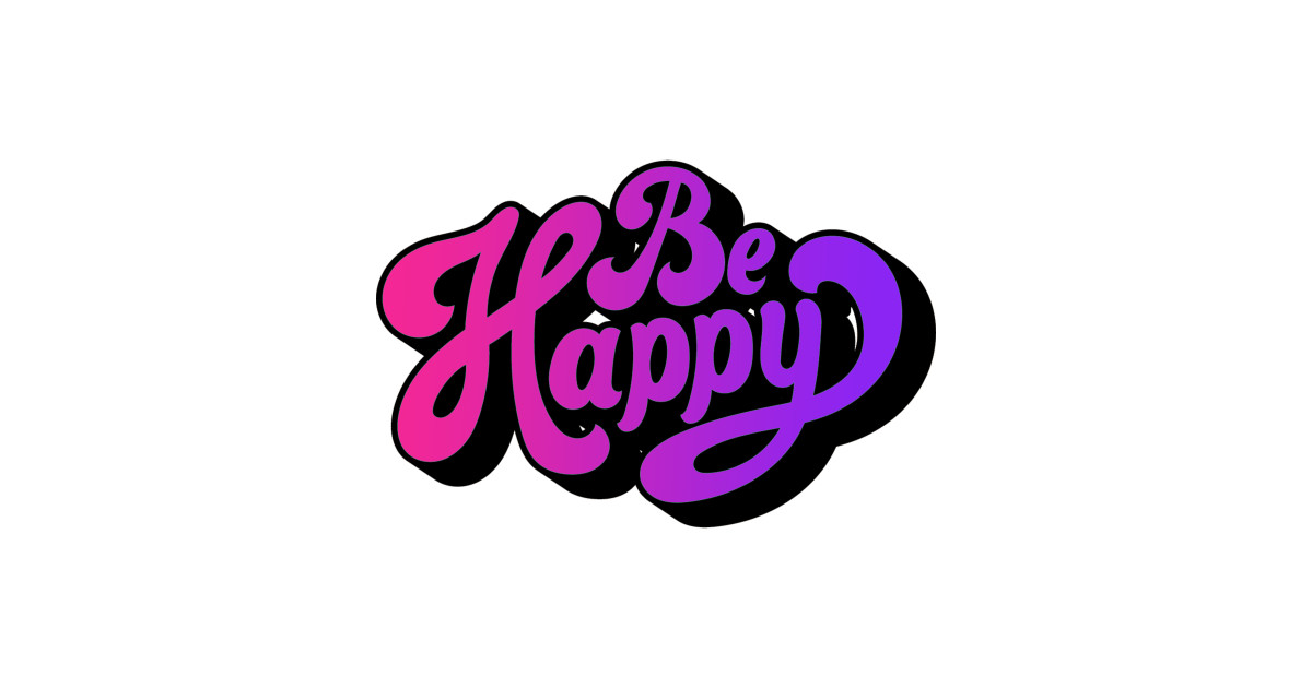 Be happy - Be Happy - Long Sleeve T-Shirt | TeePublic