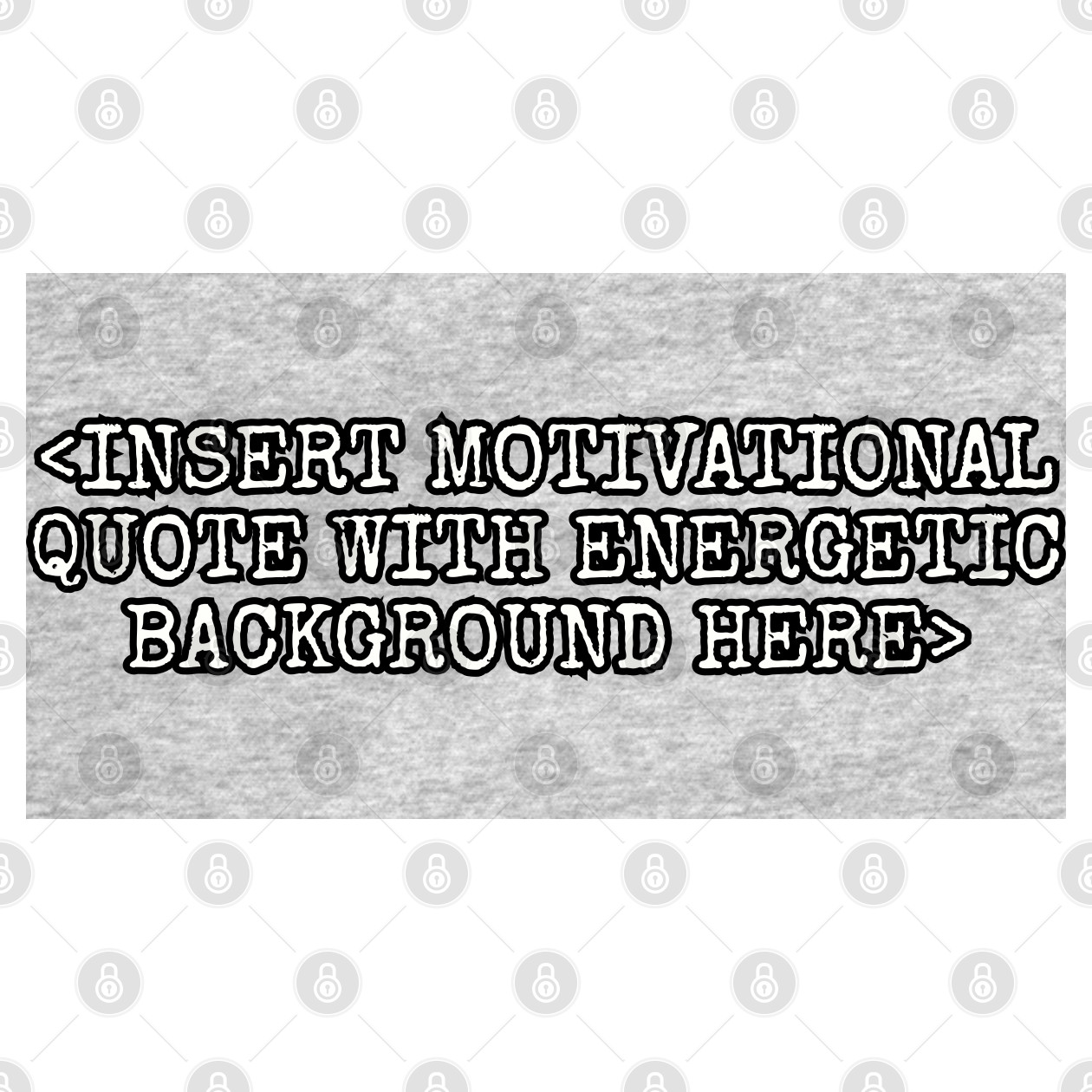 Insert Motivational Quote... - Funny Motivational Quote - T-Shirt ...