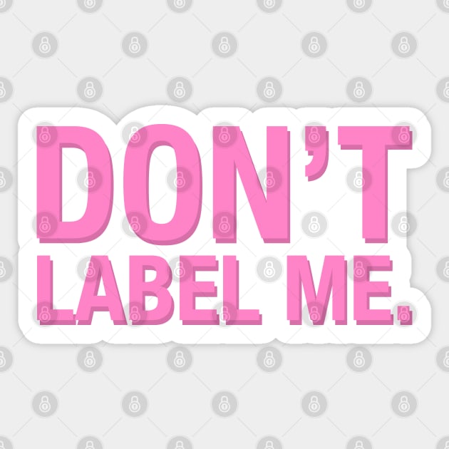 Don't Label Me. - Dont Label Me - Sticker | TeePublic