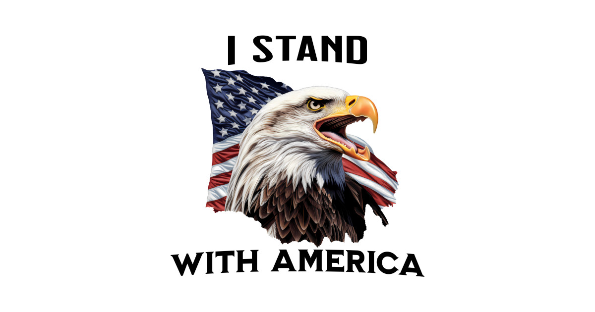 I stand with American Patriotic American Flag - I Stand With American ...