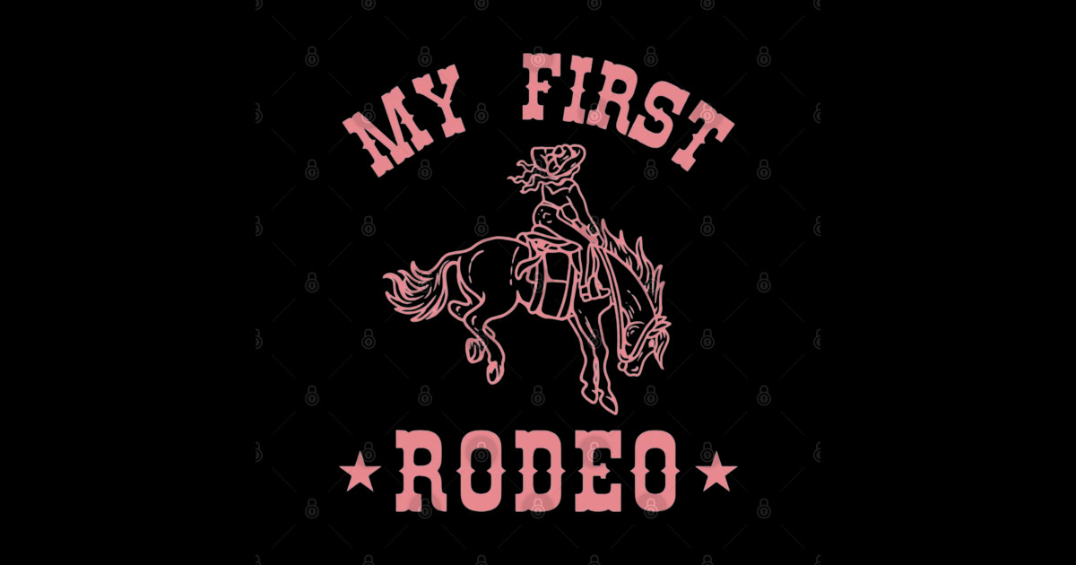 My First Rodeo Cute Cowgirl Baby - My First Rodeo - Posters and Art ...
