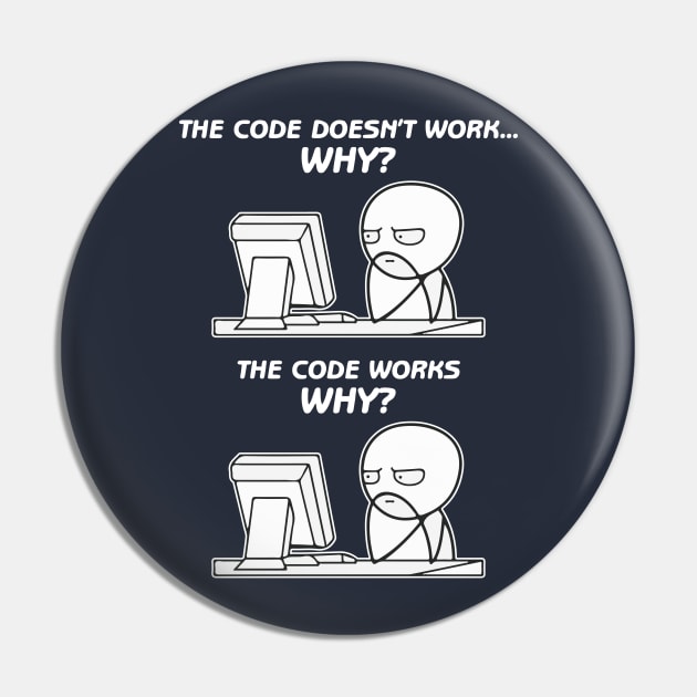 The Code Doesn't Work. Why? The Code Works. Why? - Programming - Pin | TeePublic