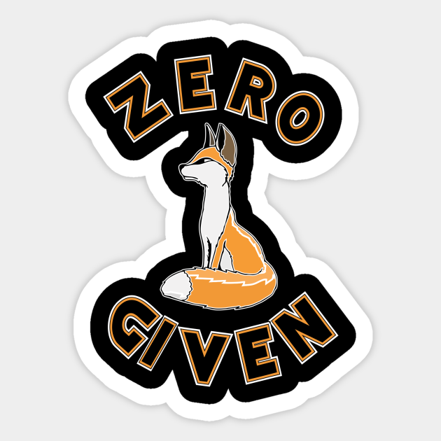 Zero Fox Given - Animal - Sticker | TeePublic