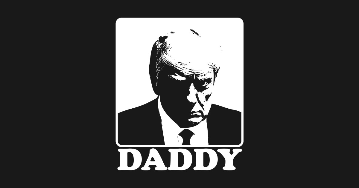 Trump Daddy - Trump Daddy 2025 - Trump Daddy - T-Shirt | TeePublic