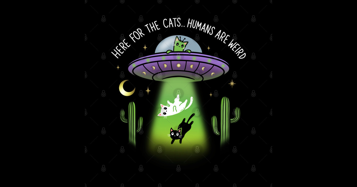 here for the cats alien ufo cats - Cats - Posters and Art Prints ...