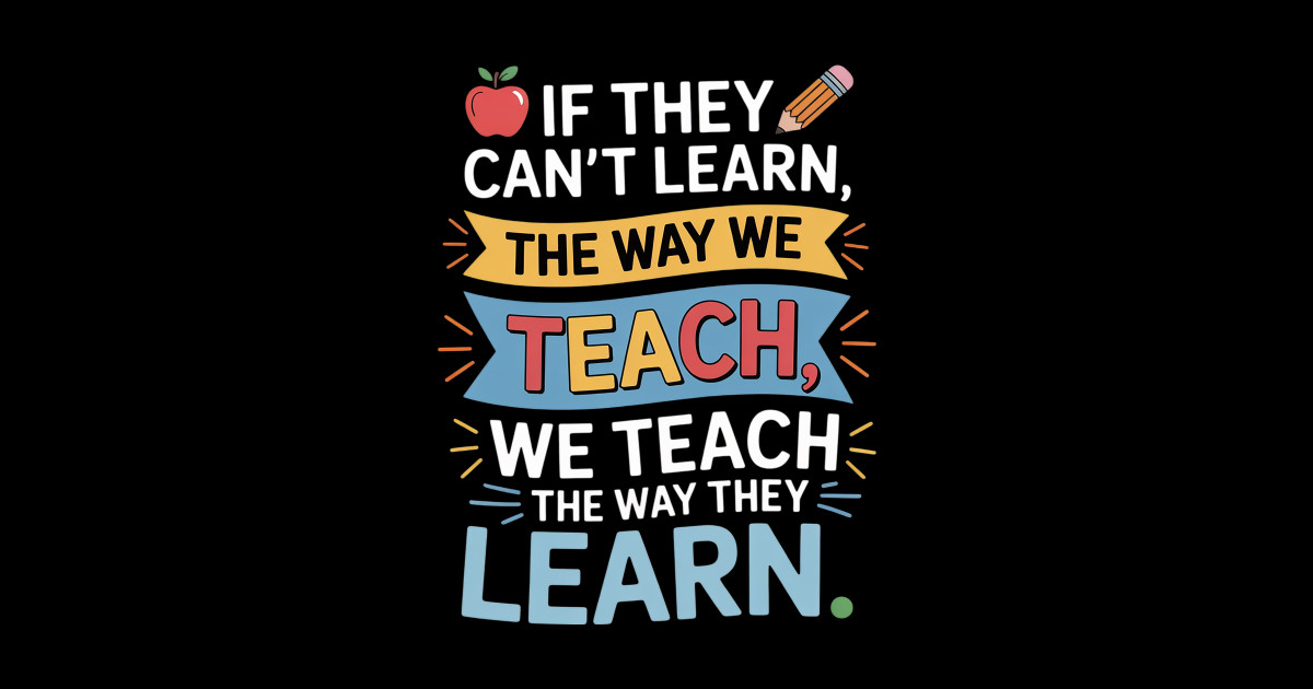We Teach The Way They Learn SPED Special Education Teacher - We Teach ...
