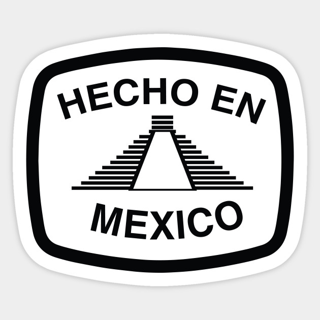 Hecho en Mexico - Hecho En Mexico - Sticker | TeePublic