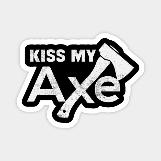 Kiss My Axe Funny Axe Throwing Quotes - Axe Throwing - Magnet | TeePublic