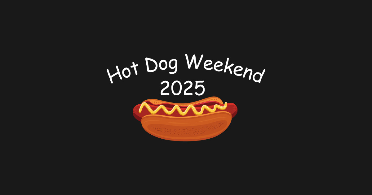 Hot Dog Weekend 2025 - National Hot Dog Day - T-Shirt | TeePublic