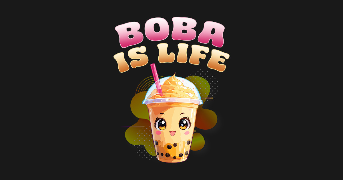 Boba is Life I Asian Anime Bubble Tea - Bubble Tea - T-Shirt | TeePublic