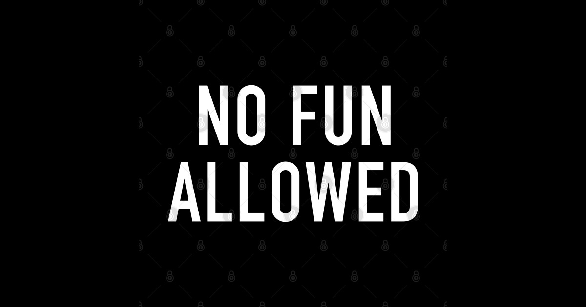 No Fun Allowed - No Fun - Sticker | TeePublic