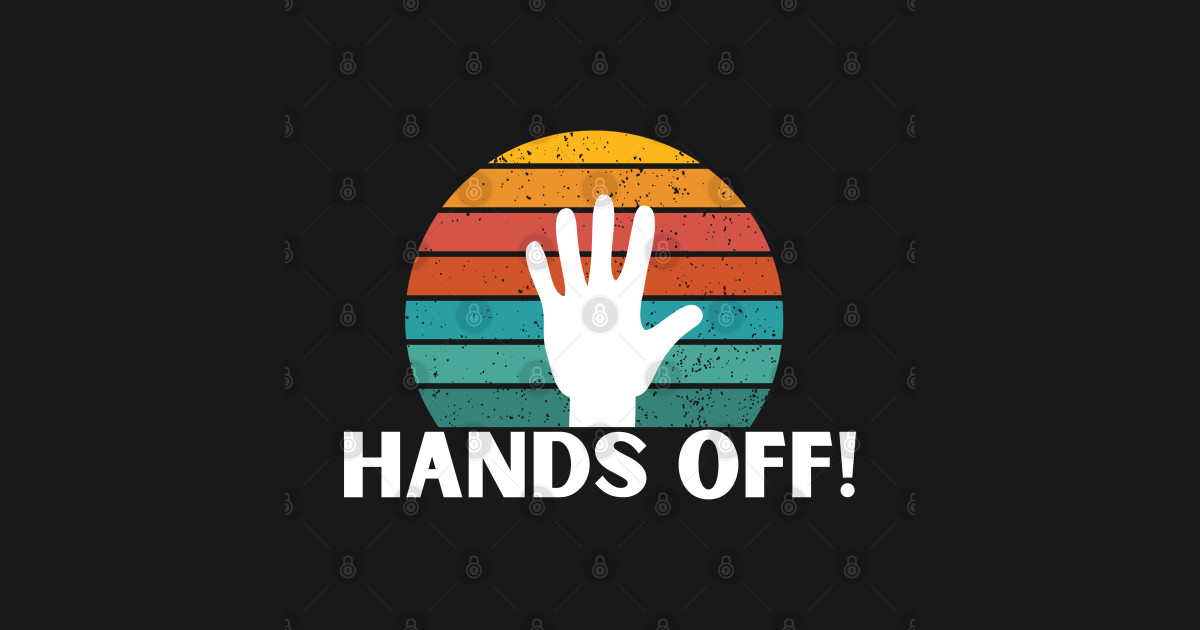 Vintage Hands Off - Hands Off - T-Shirt | TeePublic