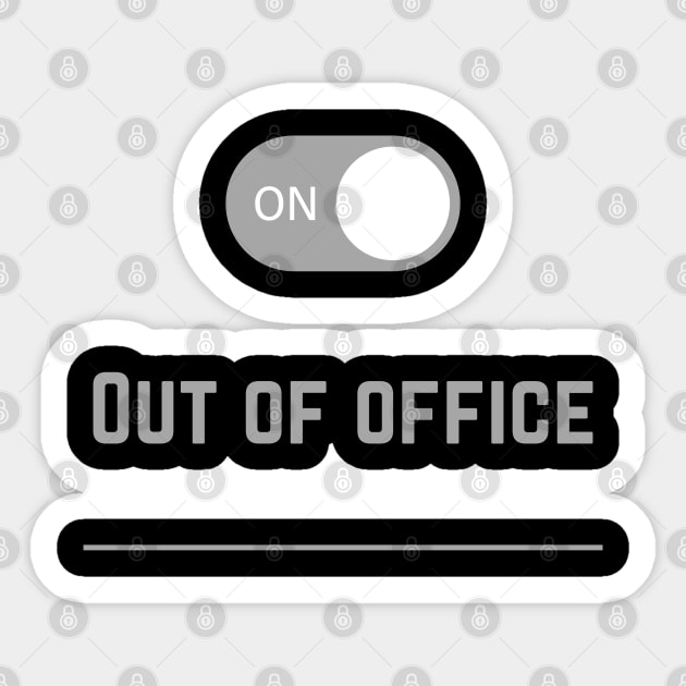 Out Of Office - Office Decor - Sticker | TeePublic