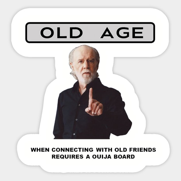 Old Age - George Carlin - Sticker | TeePublic
