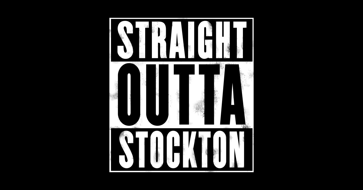 Straight Outta Stockton - Stockton - Sticker | TeePublic