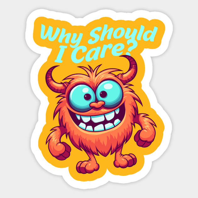 why should i care? - Friends - Sticker | TeePublic